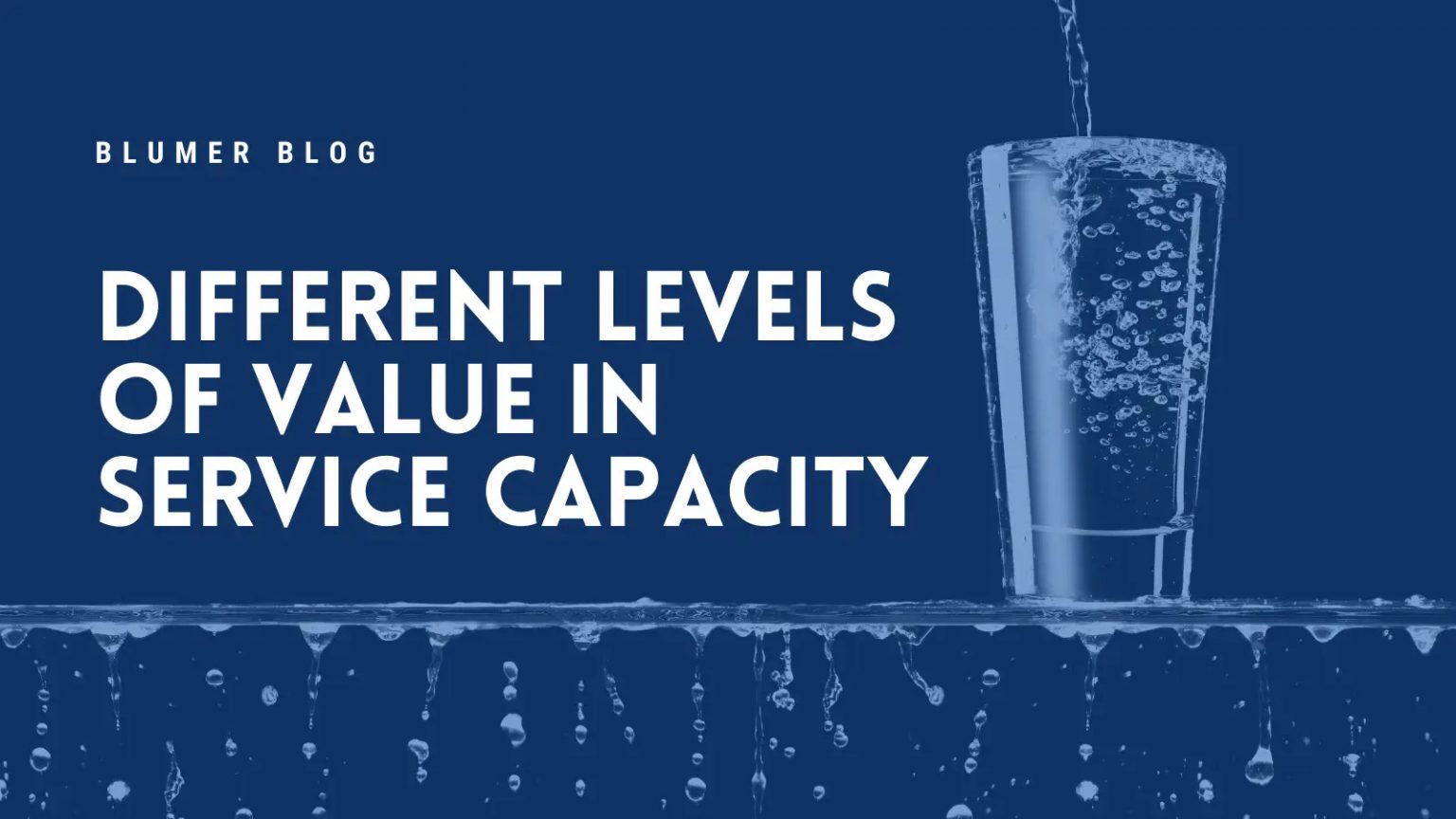Different Levels of Value in Service Capacity – Blumer CPAs